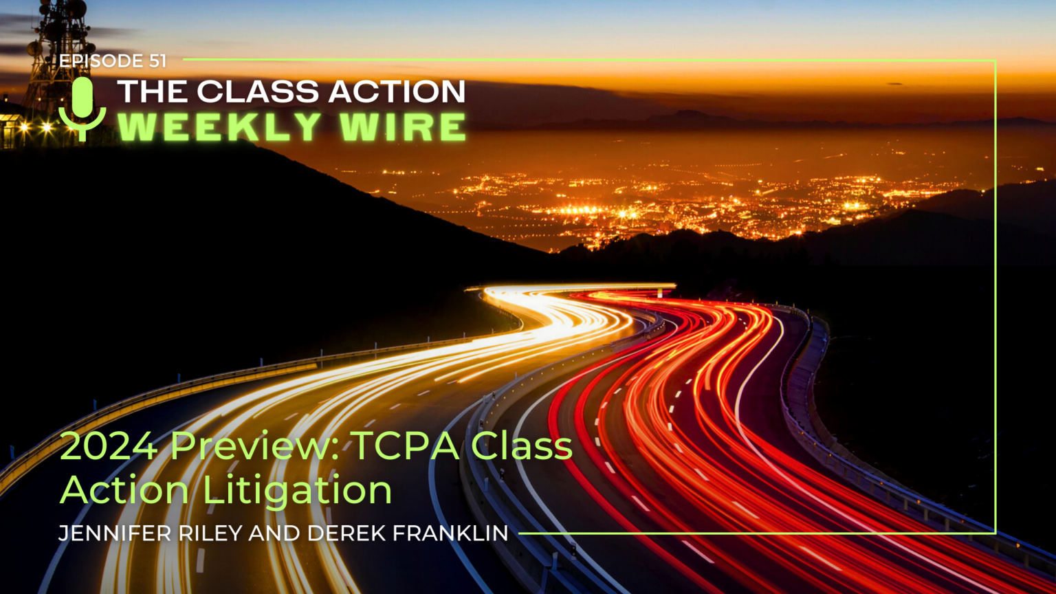 The Class Action Weekly Wire – Episode 51: 2024 Preview: TCPA Class Action Litigation – Class ...