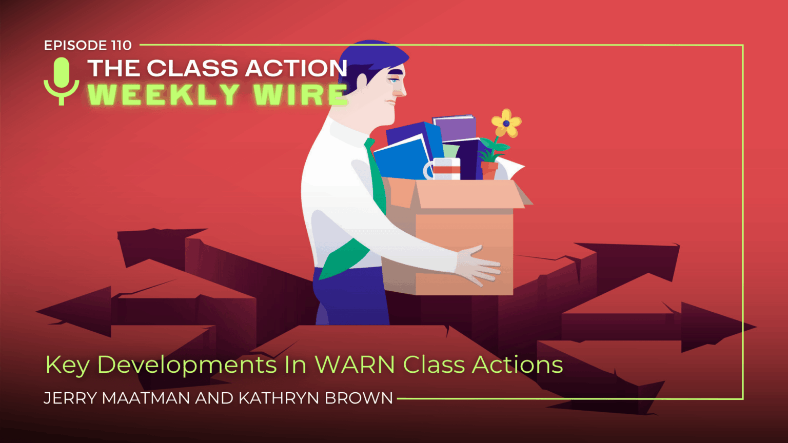 The Class Action Weekly Wire – Episode 110: Key Developments In WARN Class Actions – Class ...